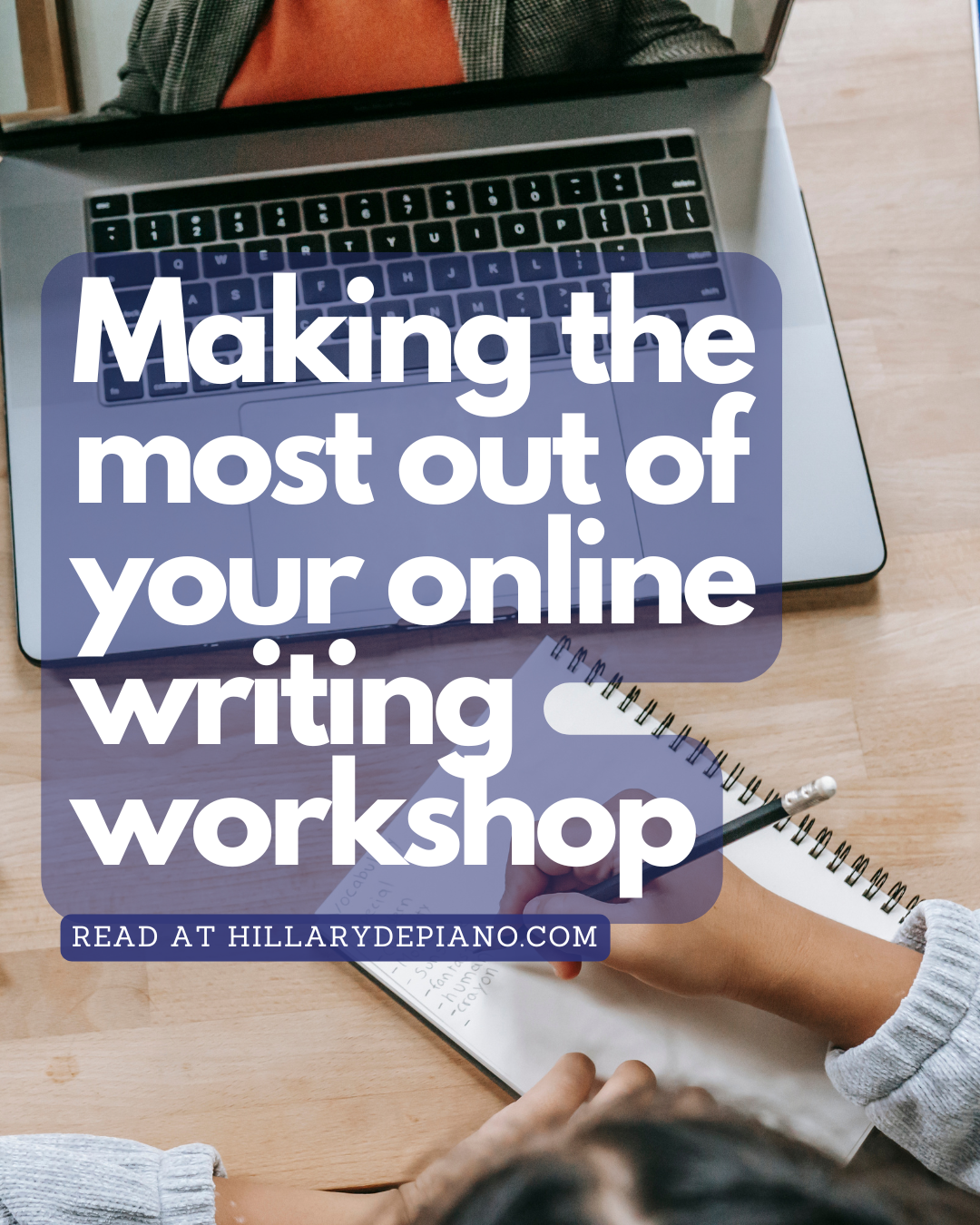 Making the most out of your online writing workshop - Hillary DePiano