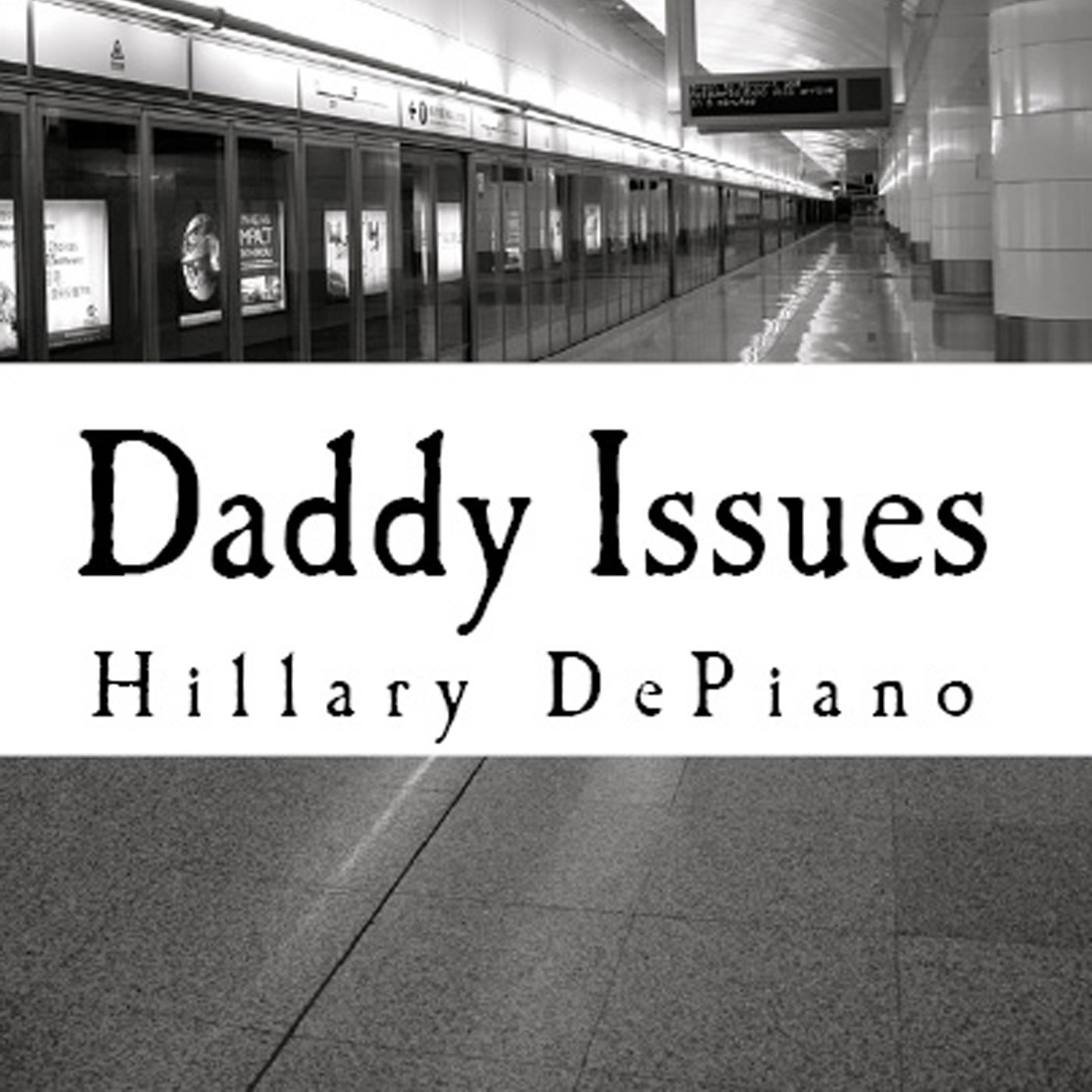 Daddy Issues (One Act Play) by Hillary DePiano - Hillary DePiano