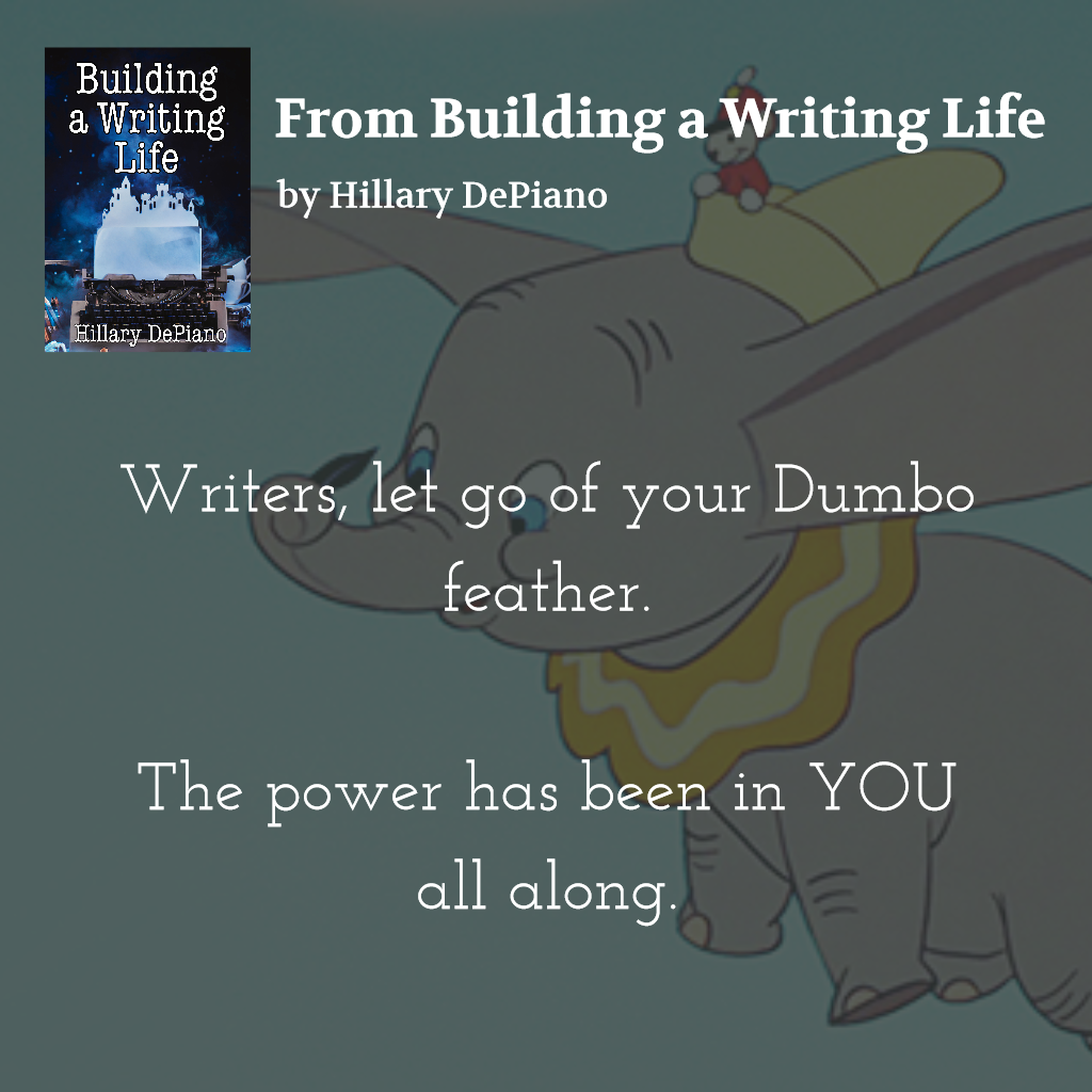 Writer, let go of your Dumbo feather - Hillary DePiano